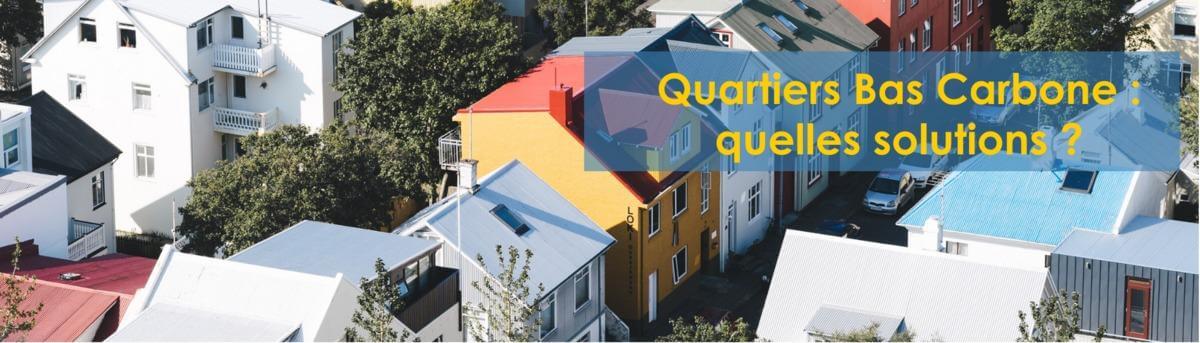 [Dossier Quartiers Bas Carbone] Rénovation énergétique et environnementale des quartiers ...